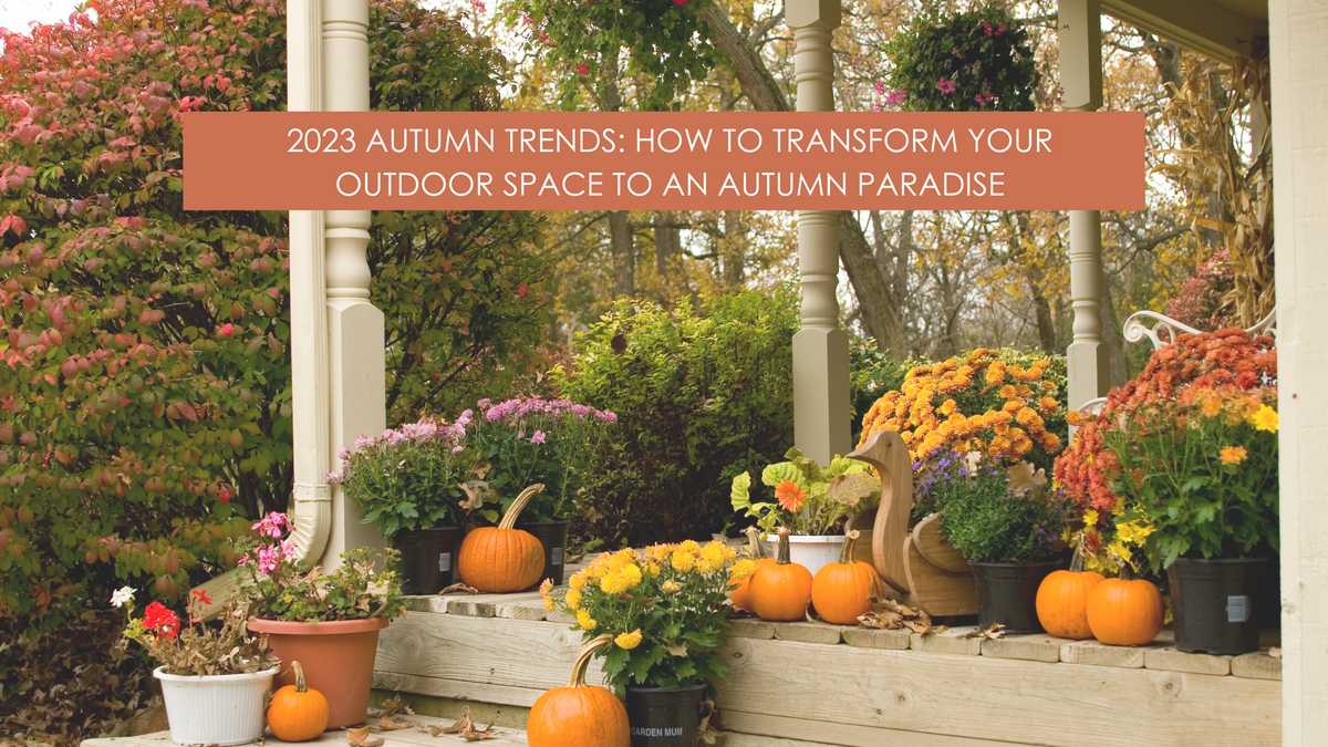 2023 Autumn Trends: How to Transform Your Outdoor Space Into an Autumn ...